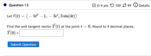 Solved Let r(t)= −5t3−1,−3et,3sin(4t) Find the unit tangent | Chegg.com