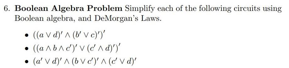 Solved 6. Boolean Algebra Problem Simplify each of the | Chegg.com