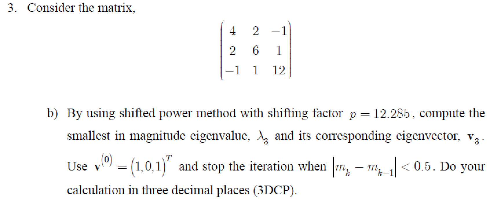 Solved 3. Consider the matrix, ⎝⎛42−1261−1112⎠⎞ b) By using | Chegg.com