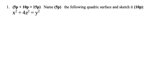 Solved 1. (5p+10p = 15p) Name (5p) the following quadric | Chegg.com