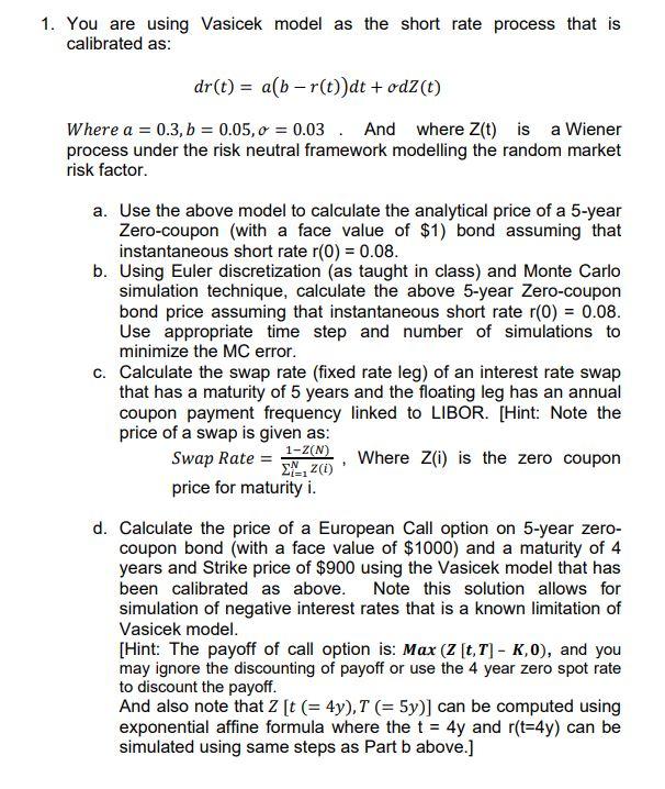 Solved 1. You are using Vasicek model as the short rate | Chegg.com