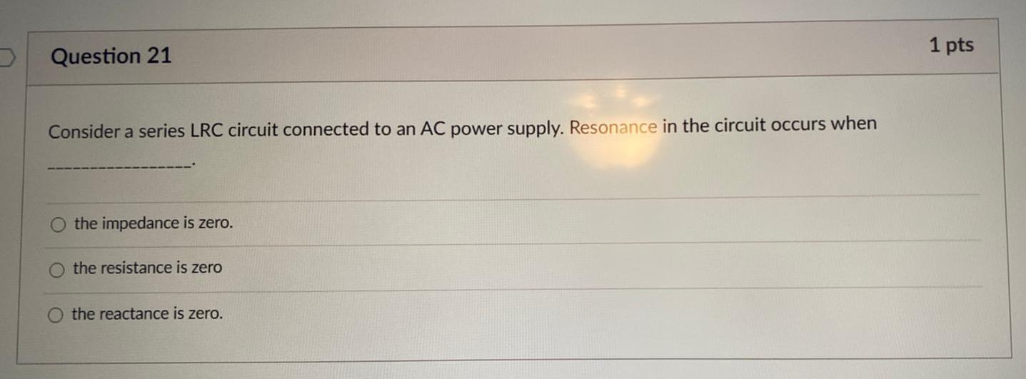 Solved 1 pts Question 21 Consider a series LRC circuit | Chegg.com