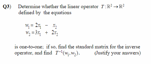 Solved Q3) Determine whether the linear operator T:R? → R2 | Chegg.com