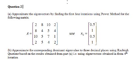 Solved (a) Approximate the eigenvectors by finding the first | Chegg.com