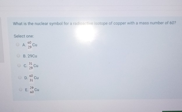 Solved What is the nuclear symbol for a radioactive isotope | Chegg.com