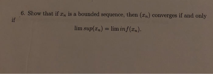 Solved 6. Show that if zn is a bounded sequence, then (xn) | Chegg.com