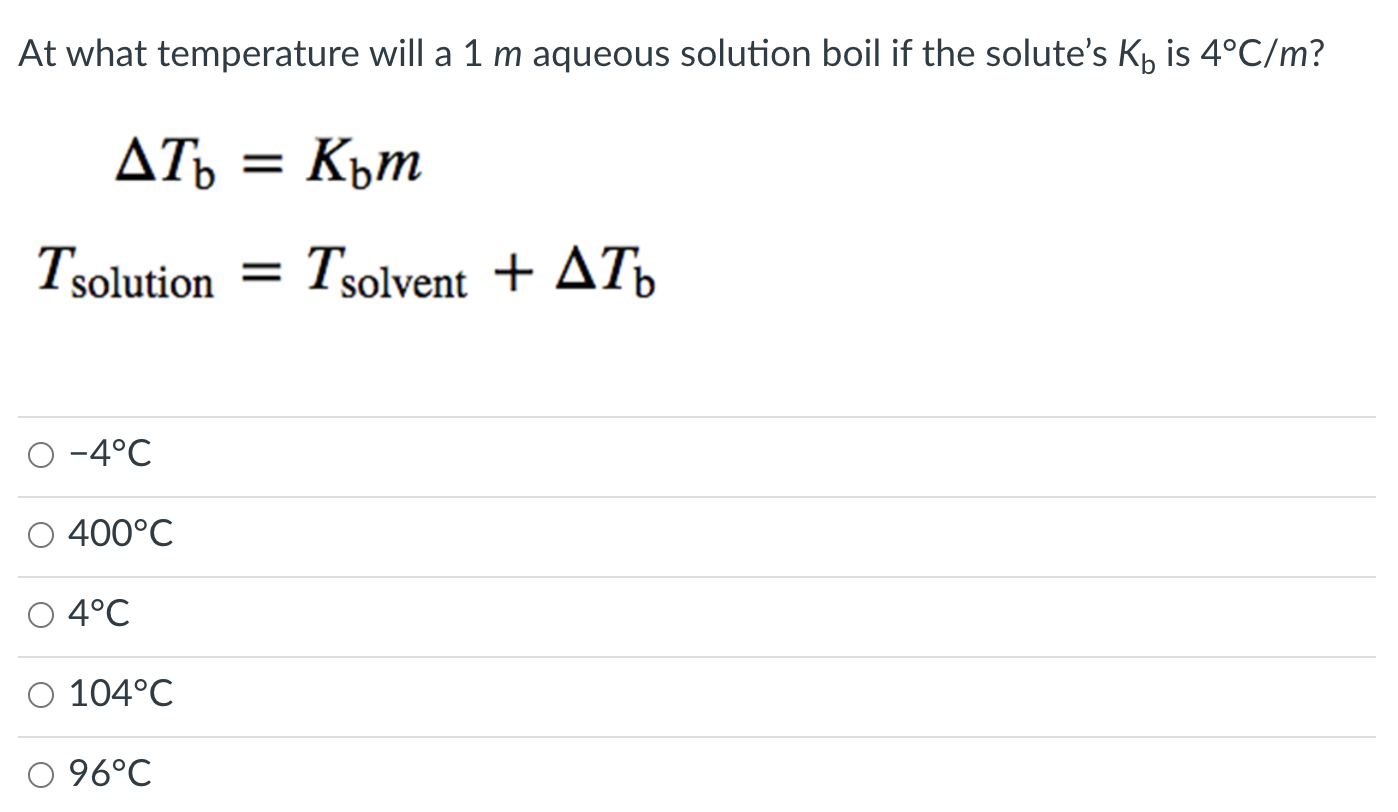 Solved At what temperature will a 1 m aqueous solution boil | Chegg.com