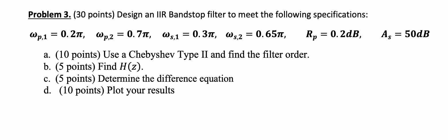 Solved Problem 3. (30 points) Design an IIR Bandstop filter | Chegg.com