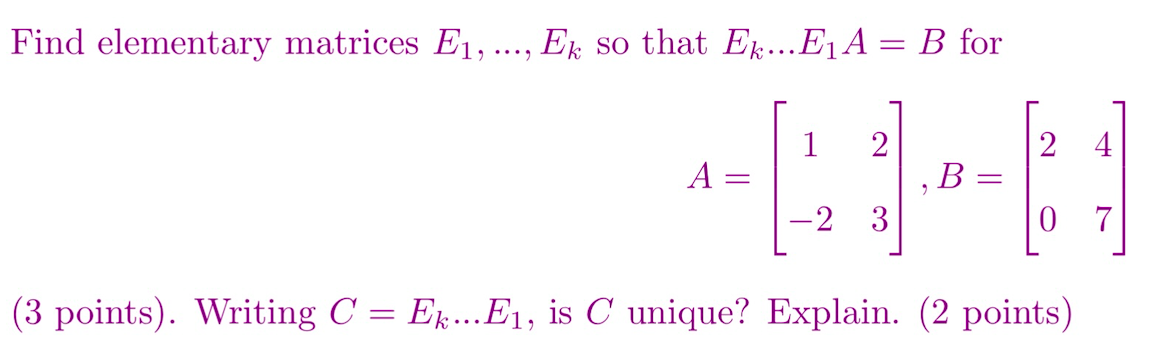 Solved Find elementary matrices E1, ..., Ek so that Ek...E A | Chegg.com
