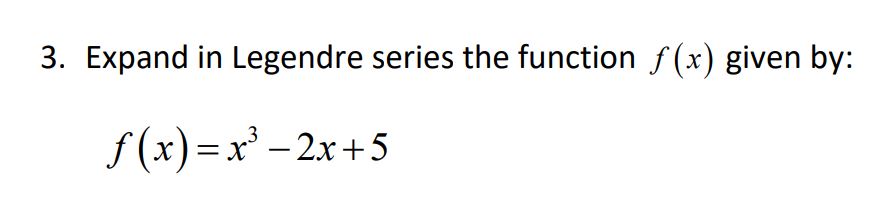 Solved Expand in Legendre series the function f(x) ﻿given | Chegg.com