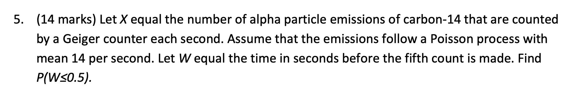 Solved (14 marks) Let X equal the number of alpha particle | Chegg.com