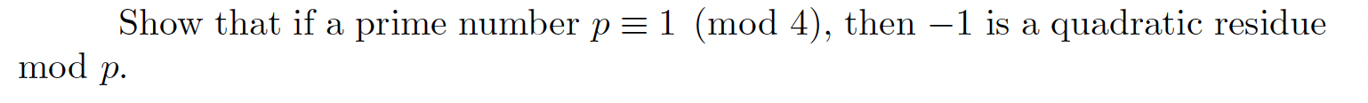 Solved Show that if a prime number p=1 (mod 4), then -1 is a | Chegg.com