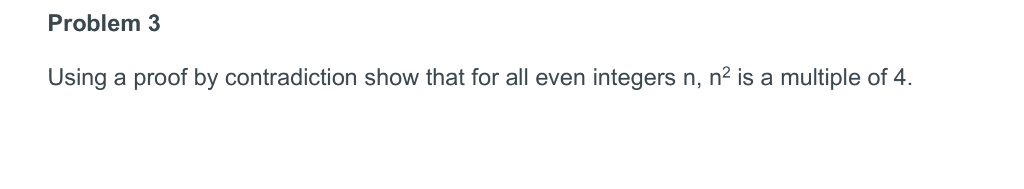 Solved Problem 3 Using a proof by contradiction show that | Chegg.com