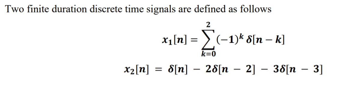 Solved Two finite duration discrete time signals are defined | Chegg.com