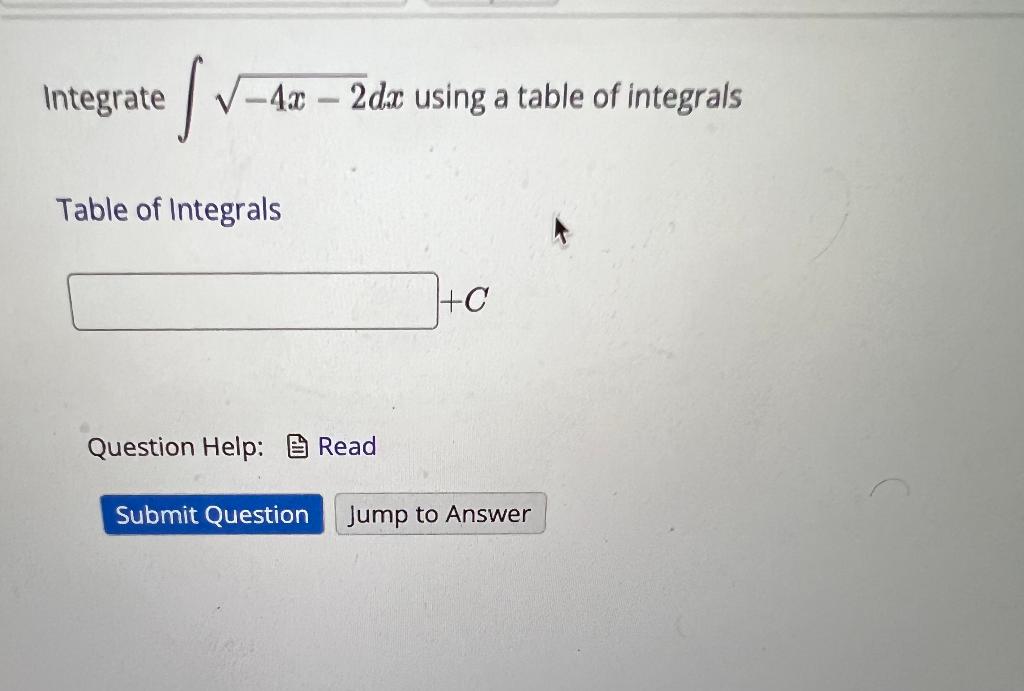 Solved Integrate ∫−4x−2dx Table of Integrals Question Help: | Chegg.com