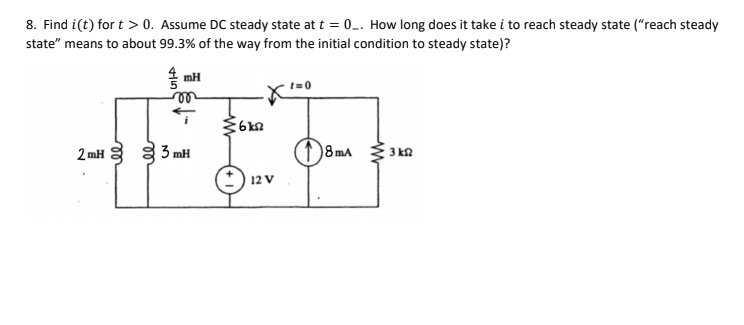 Solved 8. Find i(t) for t>0. Assume DC steady state at t-0. | Chegg.com