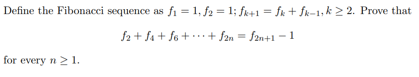 Solved Define the Fibonacci sequence as fi = 1, f2 = 1; fk+1 | Chegg.com