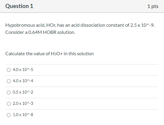 Solved Question 1 1 pts Hypobromous acid, HOr, has an acid | Chegg.com