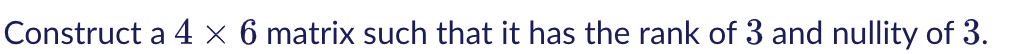 Solved Construct a 4×6 matrix such that it has the rank of 3 | Chegg.com