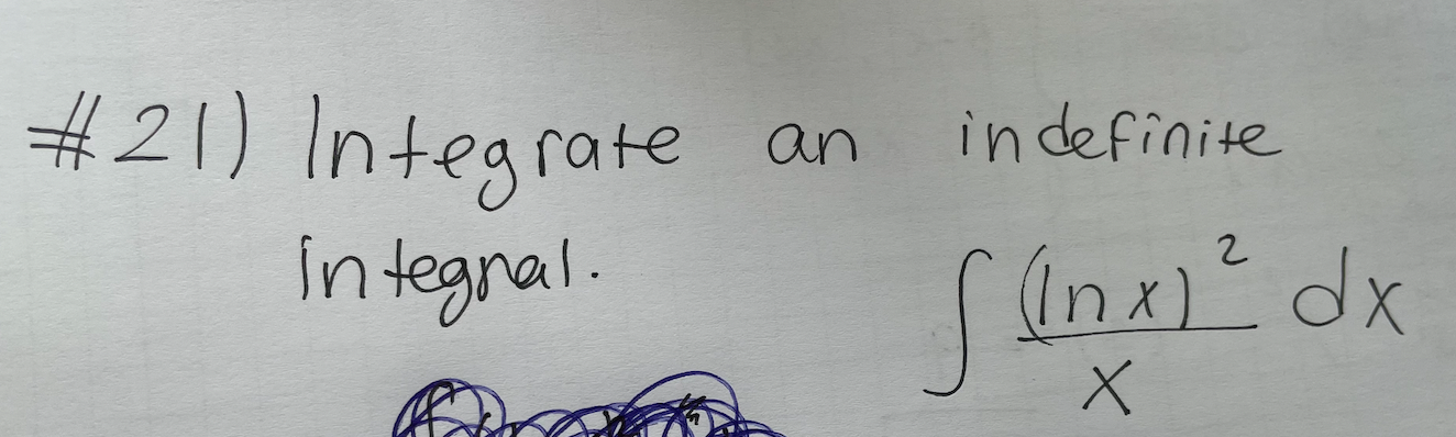 Solved \#21) Integrate an indefinite in tegnal. ∫x(lnx)2dx | Chegg.com