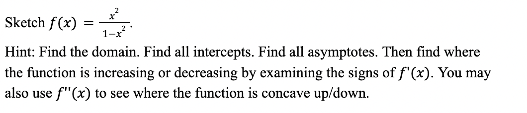 Solved Sketch f(x)=1−x2x2 Hint: Find the domain. Find all | Chegg.com