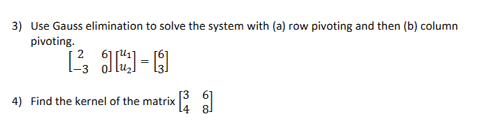 Solved 3) Use Gauss elimination to solve the system with (a) | Chegg.com
