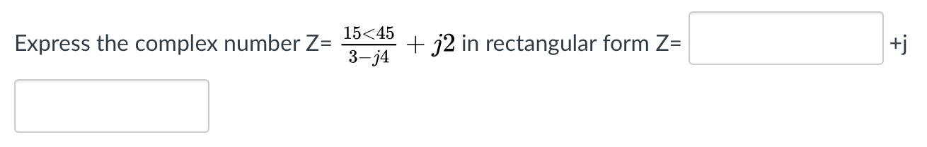 Solved 1545 Express the complex number Z= + j2 in | Chegg.com