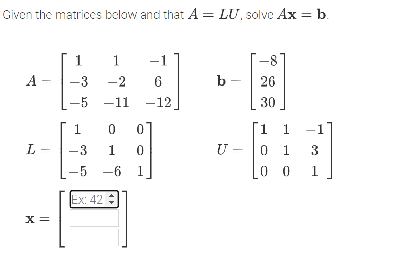 Solved Given the matrices below and that A = LU, solve Ax = | Chegg.com