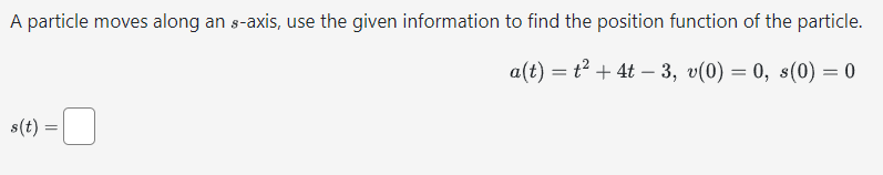 A particle moves along an s-axis, use the given | Chegg.com