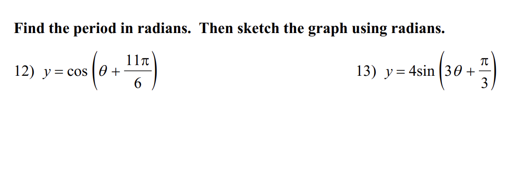 Solved Find the period in radians. Then sketch the graph | Chegg.com