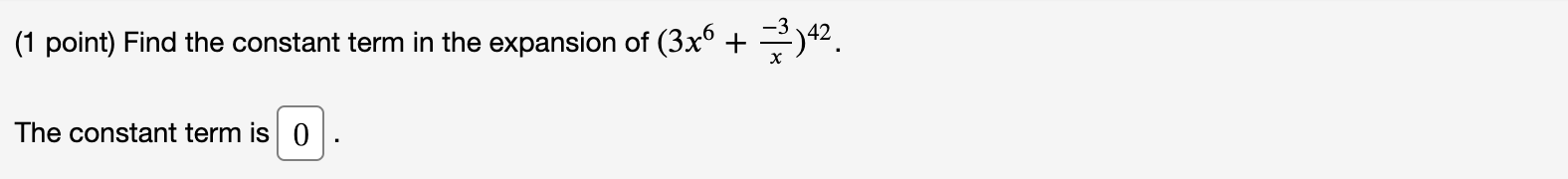 Solved (1 point) Find the constant term in the expansion of | Chegg.com