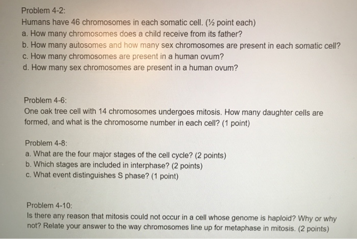 Solved Problem 4-2 Humans have 46 chromosomes in each | Chegg.com Solved Problem 4-2 Humans have 46 chromosomes in each | Chegg.com