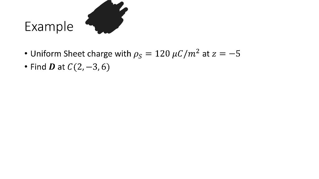 Solved - Uniform Sheet charge with ρS=120μC/m2 at z=−5 - | Chegg.com