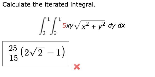 Solved Calculate the iterated integral. 1 60% 5xy x2 + y2 dy | Chegg.com