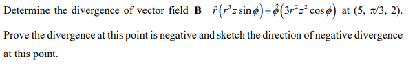 Solved Determine the divergence of vector field B=f(rºz | Chegg.com