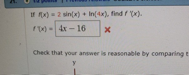 Solved If f(x) = 2 sin(x) + ln(4x), find f (x). f(x) =14x-16 | Chegg.com