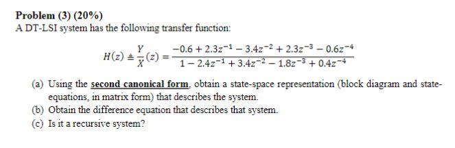 Solved Problem (3) (20%) A DT-LSI system has the following | Chegg.com