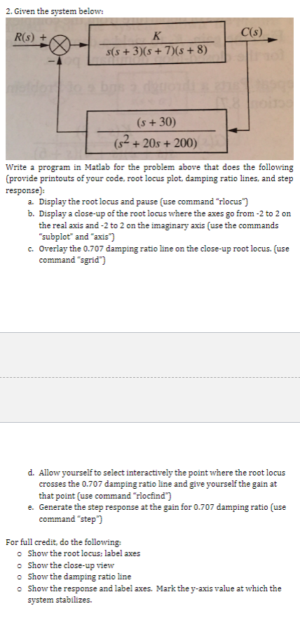 Solved 2. Given the system below: R(s) C(s) K s(s + 3)(s + | Chegg.com