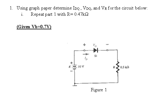 Solved 1. Using graph paper determine IDQ, VDQ, and VR for | Chegg.com