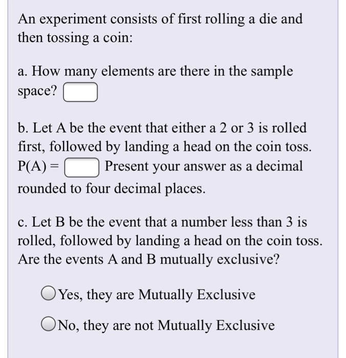 Solved An experiment consists of first rolling a die and | Chegg.com