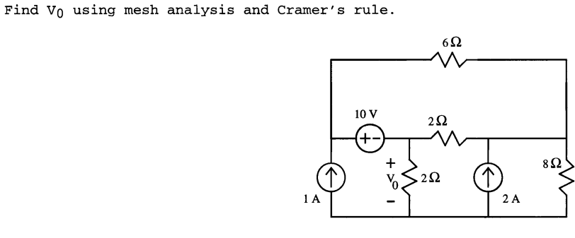 Solved Find V0 using mesh analysis and Cramer's rule. | Chegg.com