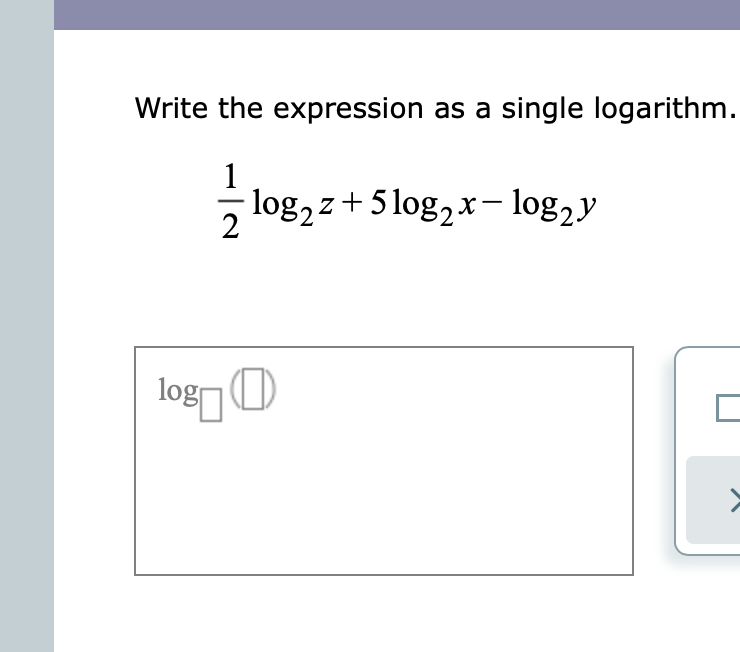 Solved Write the expression as a single logarithm. 5 log2z+ | Chegg.com