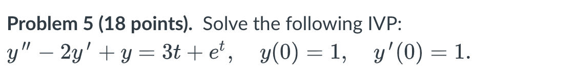 Solved Problem 5 (18 points). Solve the following IVP: | Chegg.com