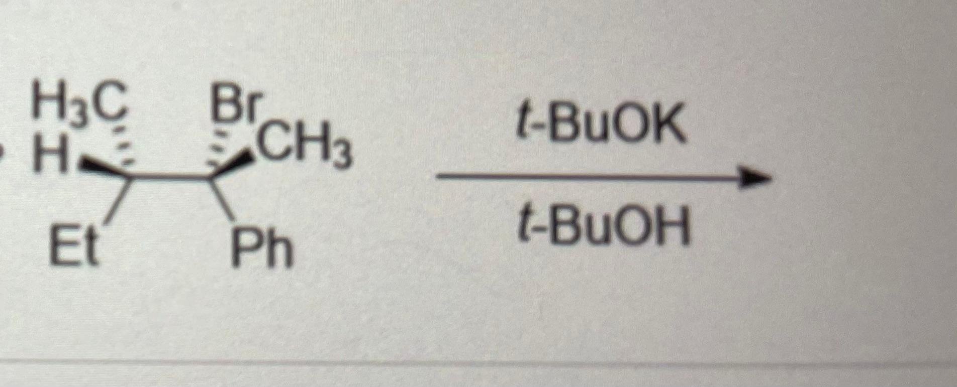 Solved H3C · H2 Br CH3 t-BuOK Et t-BuOH Ph | Chegg.com