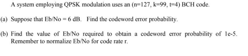 Solved A system employing QPSK modulation uses an (n=127, | Chegg.com