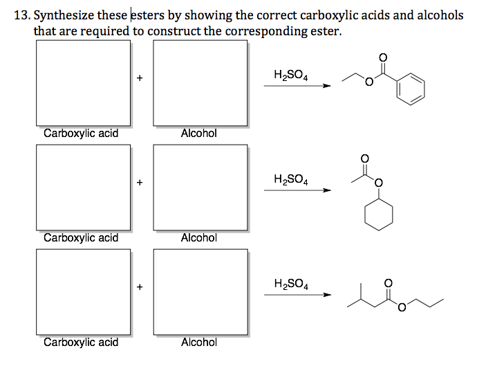 Solved 13. Synthesize these esters by showing the correct | Chegg.com