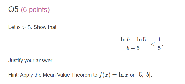 Solved Q5 (6 points) Let b> 5. Show that 1 In b - In 5 b- 5 | Chegg.com Solved Q5 (6 points) Let b> 5. Show that 1 In b - In 5 b- 5 | Chegg.com