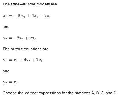 Solved The state-variable models are * = -10xı + 4x2 + 7u1 | Chegg.com
