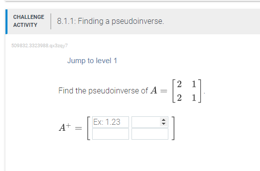 Solved Jump to level 1 Find the pseudoinverse of A=[2211] | Chegg.com