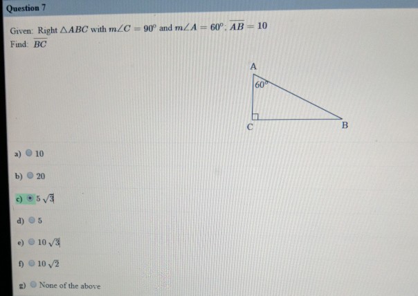 Solved Question 7 Given. Right ?ABC with mLC = 90° and m A = | Chegg.com
